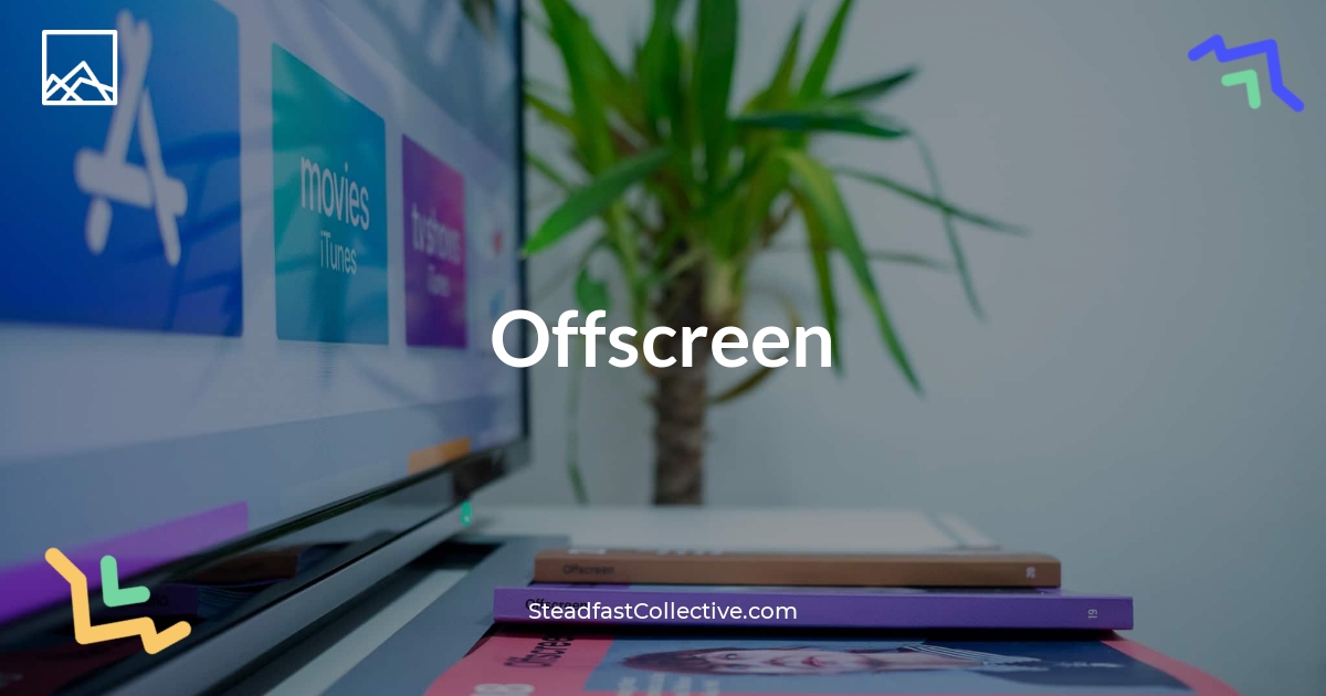 Offscreen | Steadfast Collective